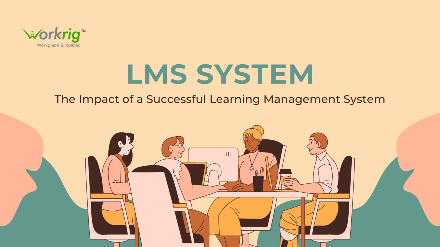 The Impact of a Successful Learning Management System (LMS) - Workrig