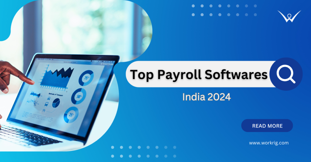 A Comprehensive Guide on Top Payroll Software in India in 2024 - Workrig